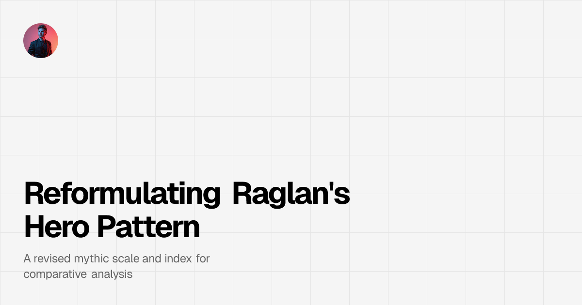 Reformulating Raglan's Hero Pattern | Stephen M. Walker II