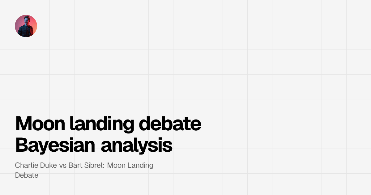 Moon landing debate Bayesian analysis | Stephen M. Walker II